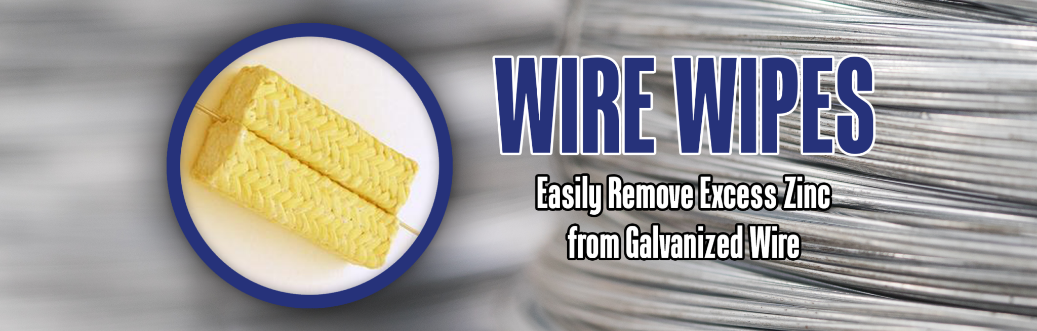 Wire Wipes - Designed For Galvanized Wire Production